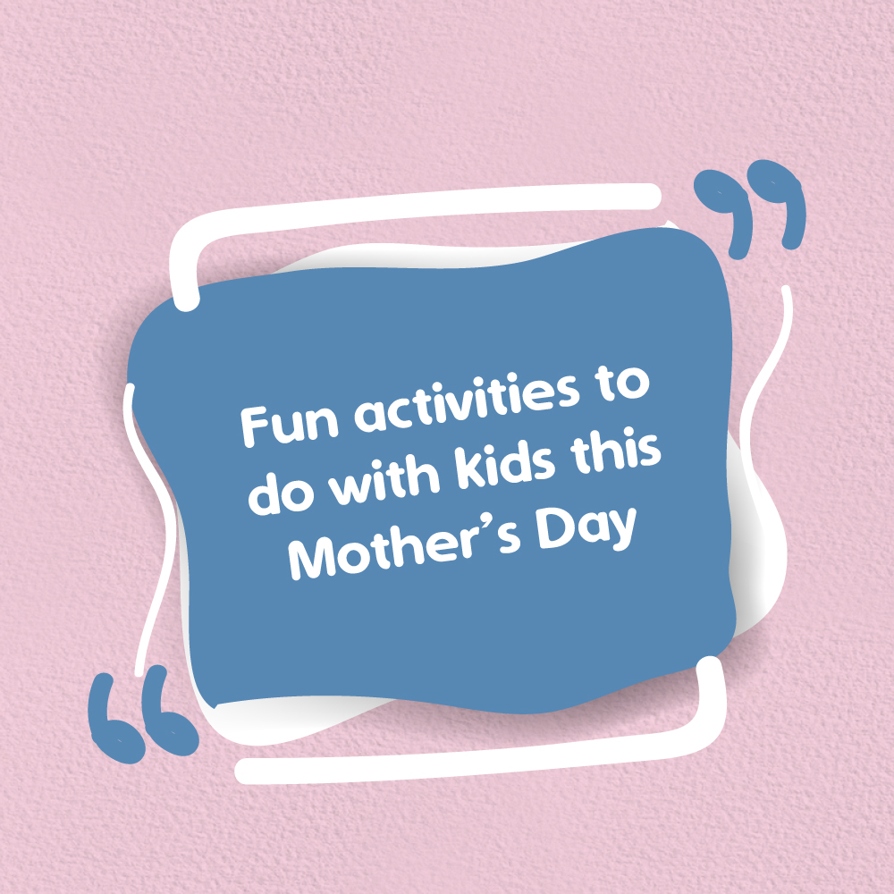 5 Fun Activities to Do with Kids this Mother’s Day | Ezerra